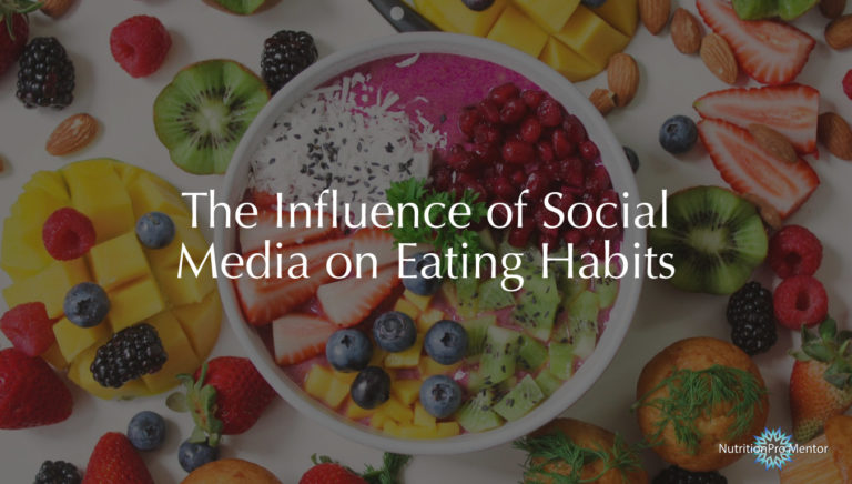 The Influence of Social Media on Eating Habits | NutritionPro Mentor